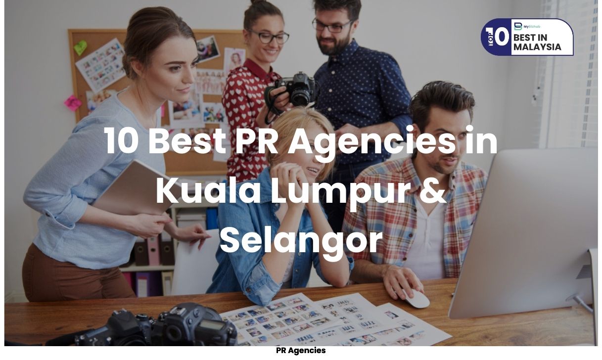 10 Best PR Agencies in Kuala Lumpur & Selangor 2024 | Latest