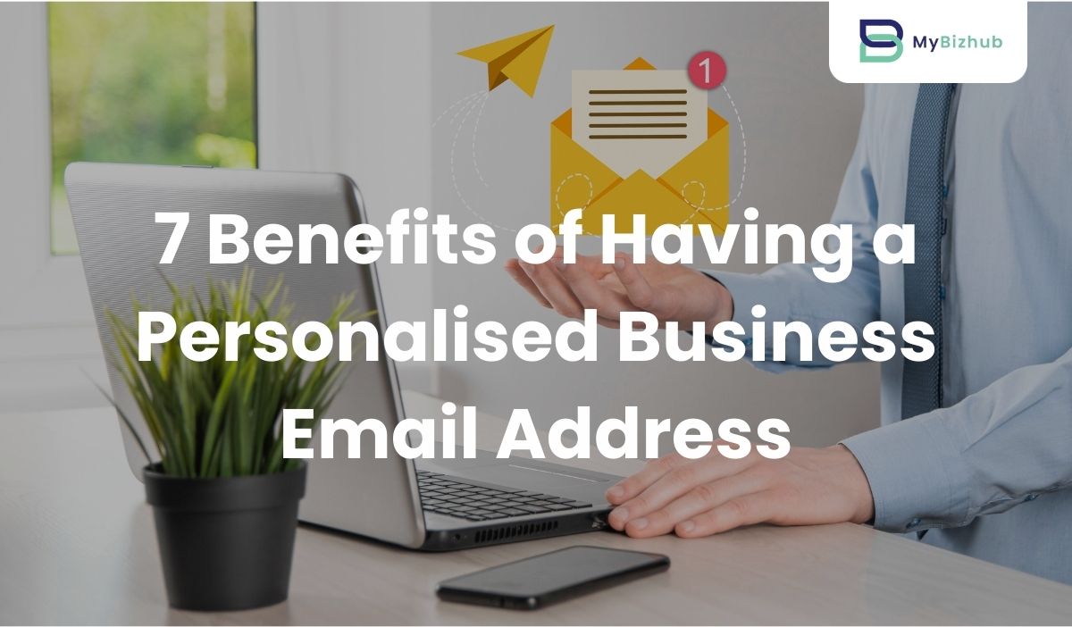 7 Benefits of Personalised Business Email Address | MyBizHub