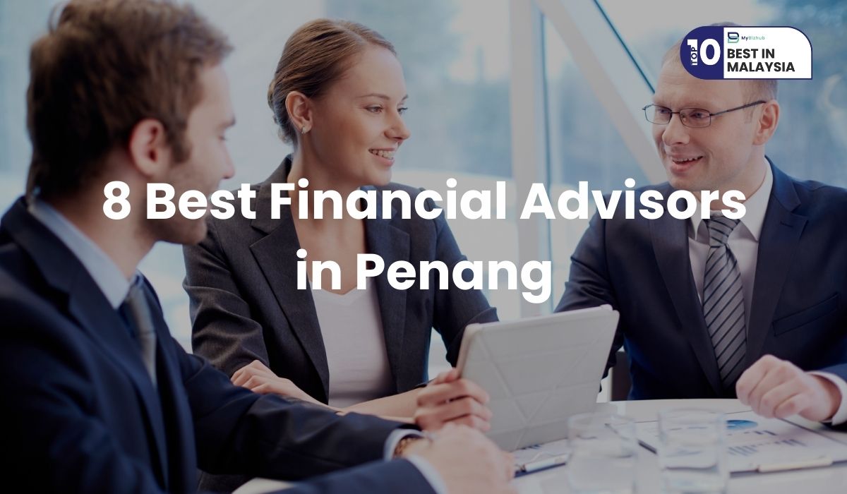 8 Best Financial Advisors in Penang 2025 | Latest