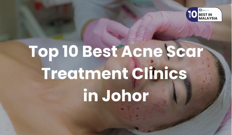 Top 10 Best Acne Scar Treatment Clinics in Johor 2025