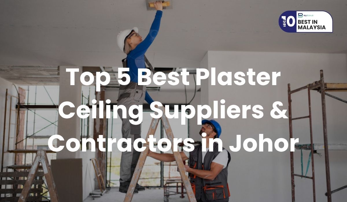 Top 5 Best Plaster Ceiling Suppliers & Contractors in Johor 2025