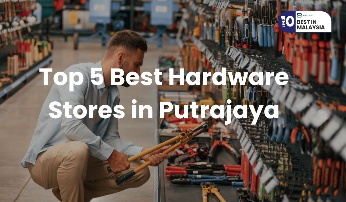 Top 5 Best Hardware Stores in Putrajaya 2025 | Recommended