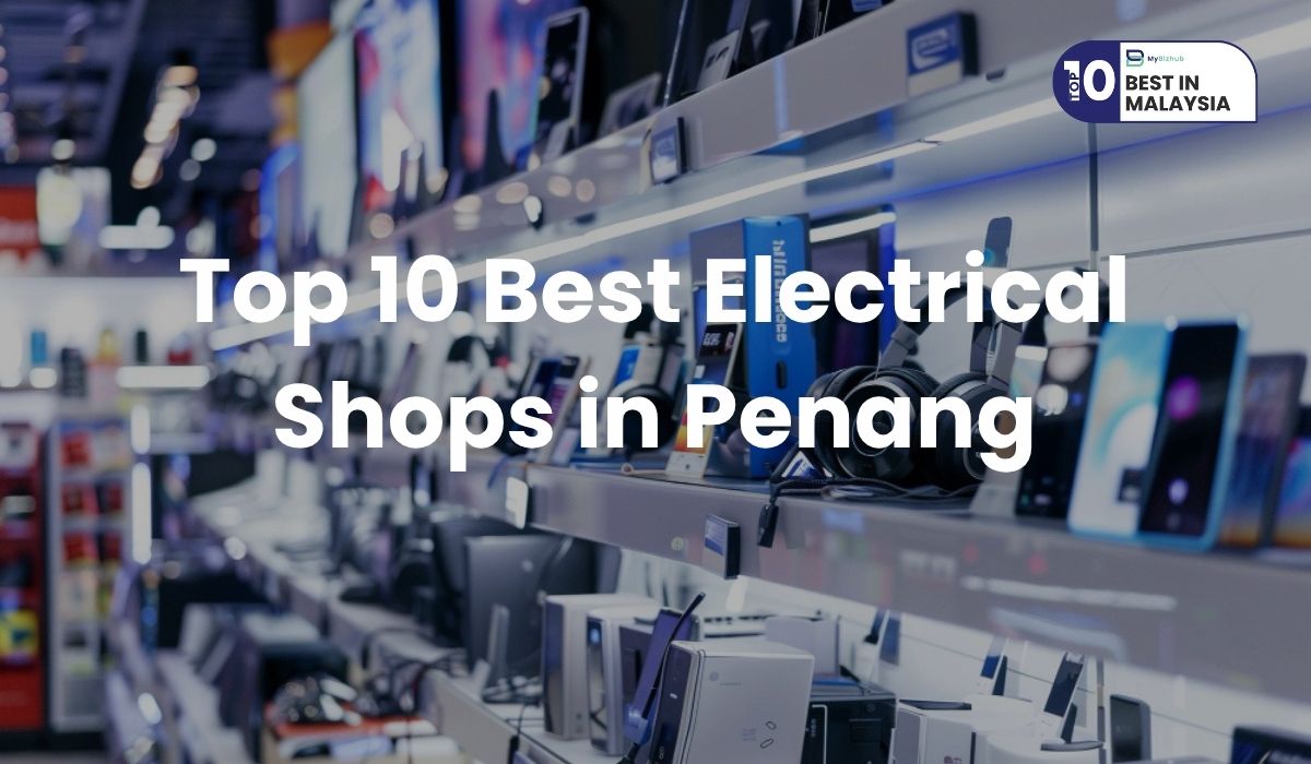 Top 10 Best Electrical Shops in Penang 2025 | Famous