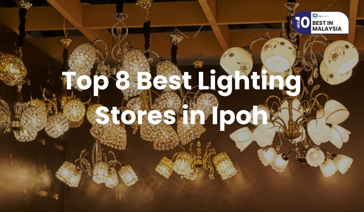 Top 8 Best Lighting Stores in Ipoh 2025 | Must Visit